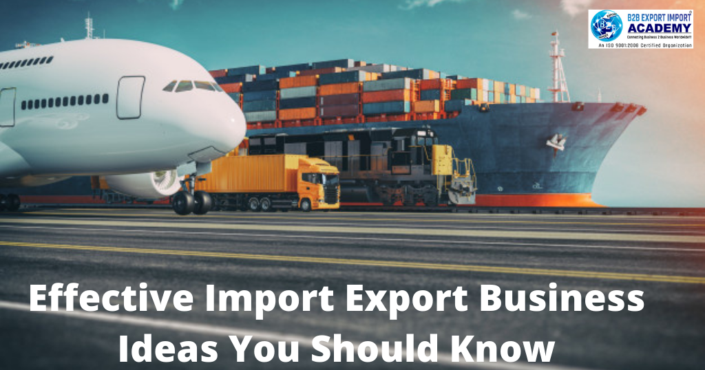 Effective Import Export Business Ideas You Should Know
